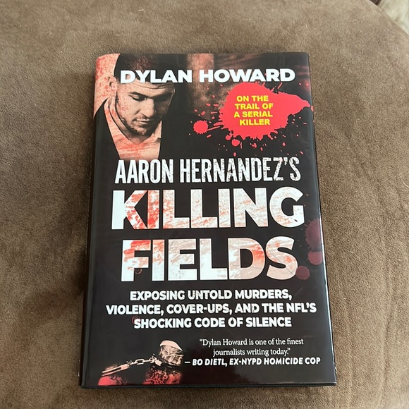 None | Other | Aaron Hernandezs Killing Fields By Dylan Howard | Poshmark